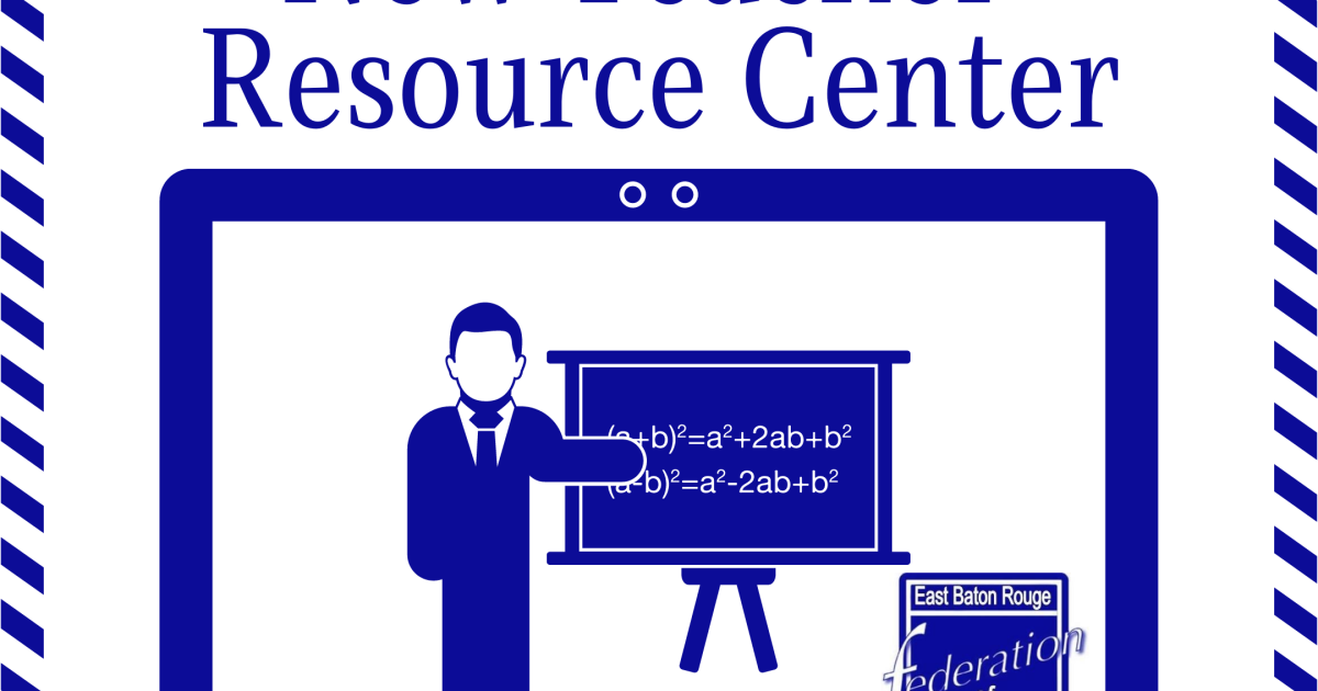 New Teacher Resources | East Baton Rouge Federation of Teachers